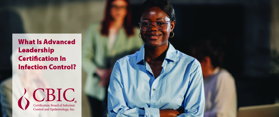 What is Advanced Leadership Certification in Infection Control and Prevention(AL‑CIP™)?